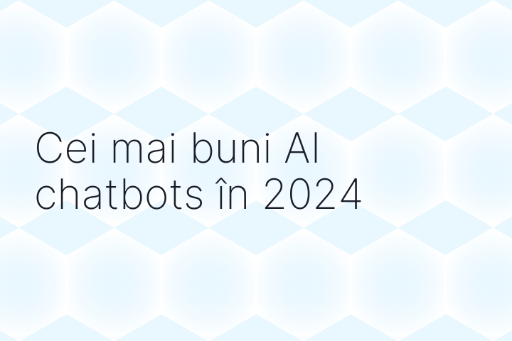Cei mai buni AI chatbots în 2024